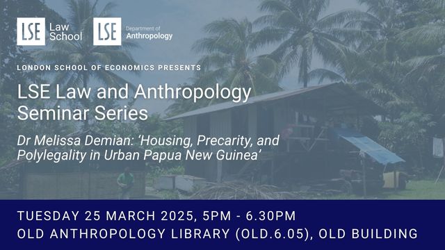 LSE Law & Anthropology Seminar Series: Housing, Precarity, and ...